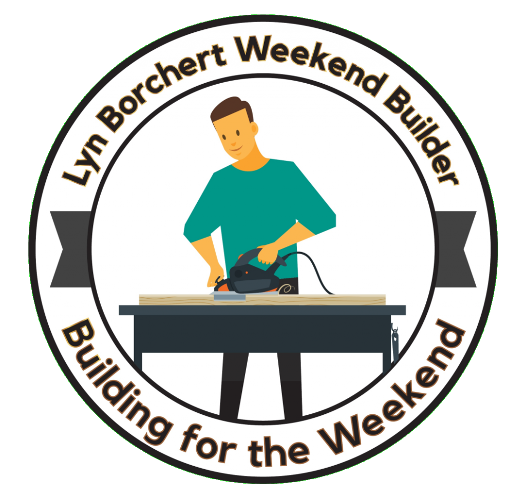 The Weekend Builder – Building for the Weekend